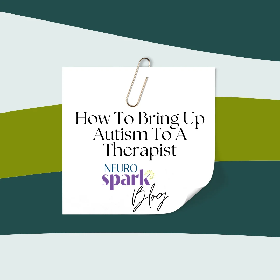 How to Bring Up Autism to a Therapist