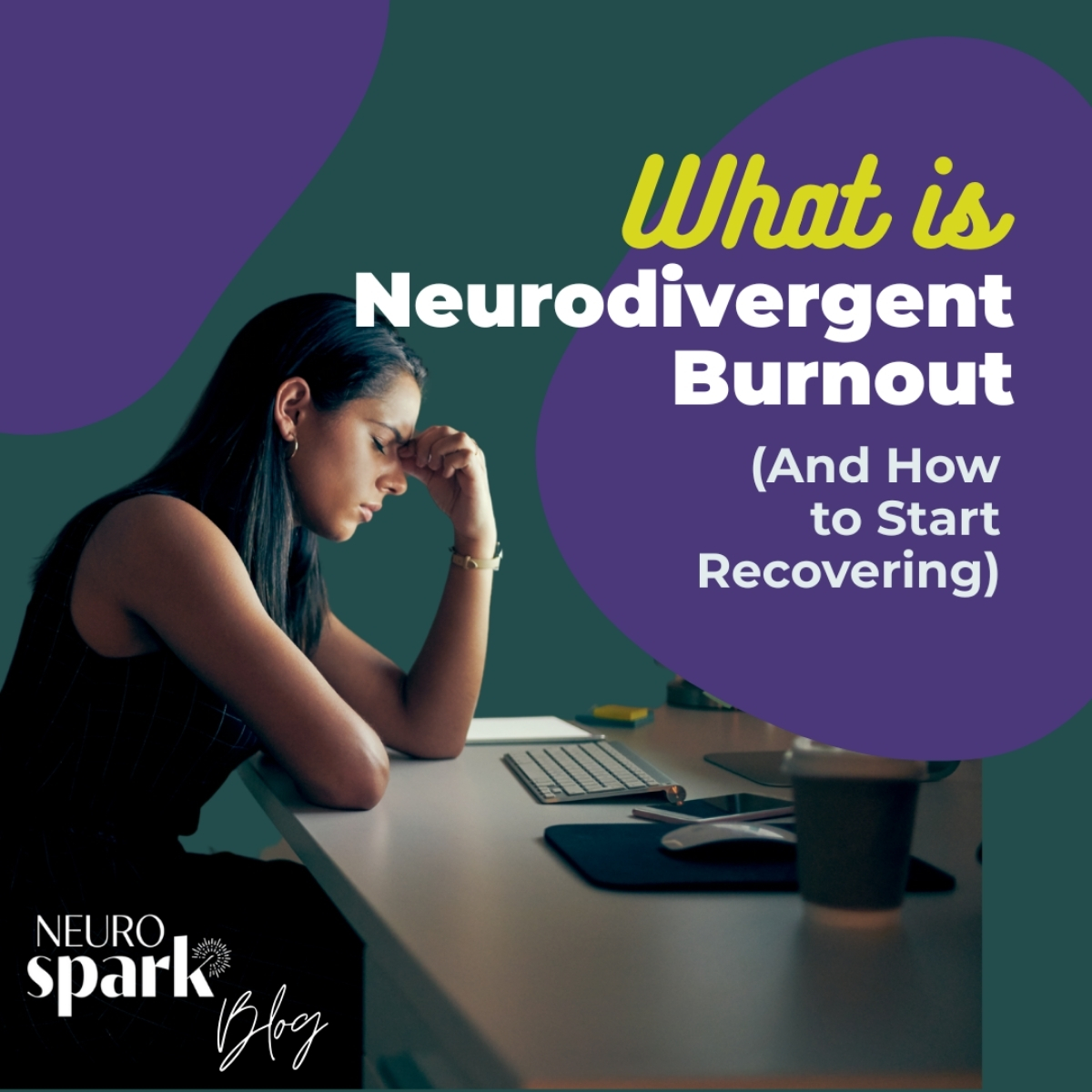 Understanding Neurodivergent Burnout + How to Start Healing