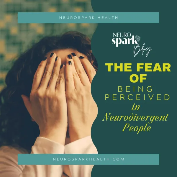 The Fear of Being Perceived in Neurodivergent People